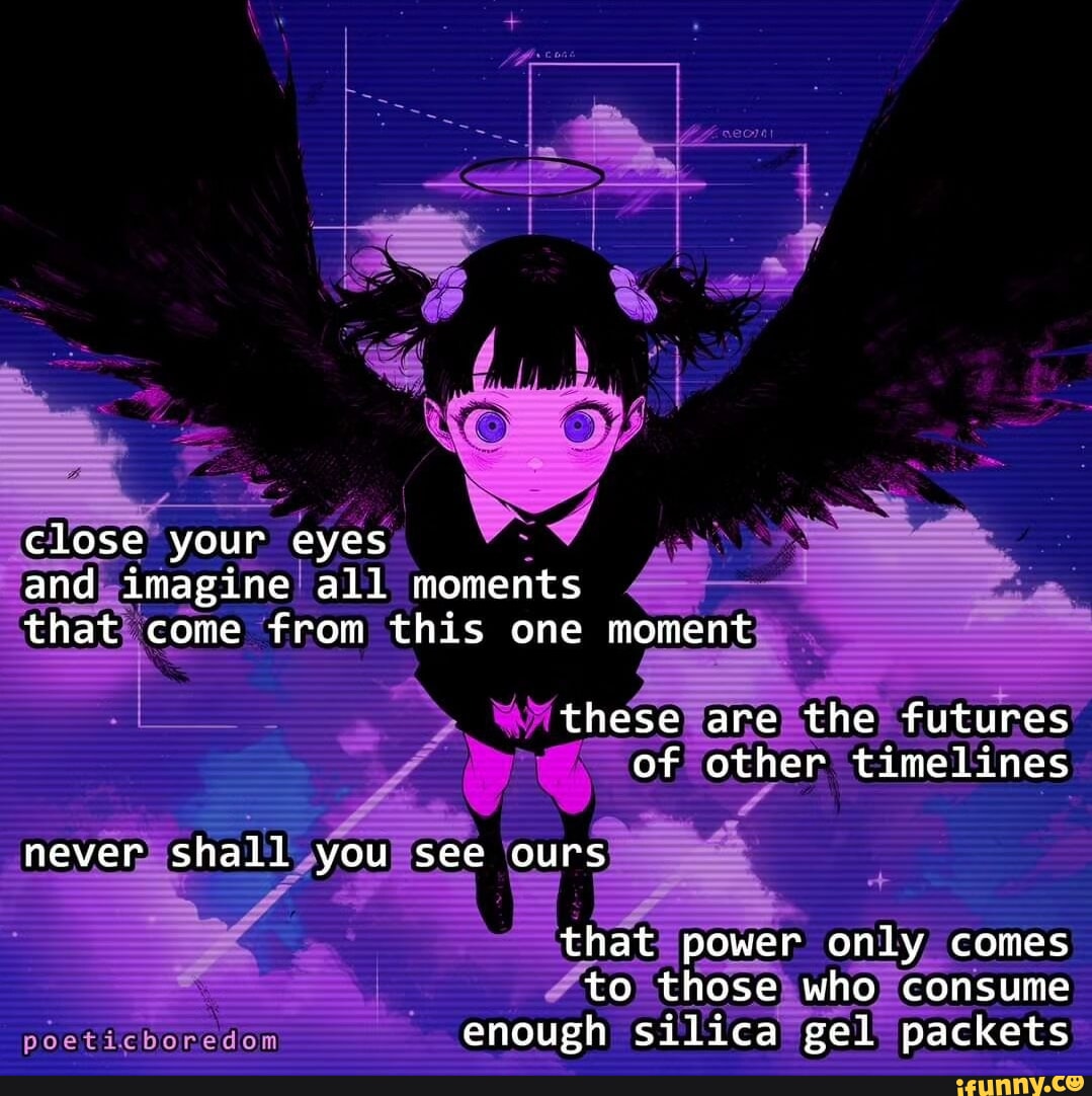 Close your eyes and imagine all moments that come from this one moment ...