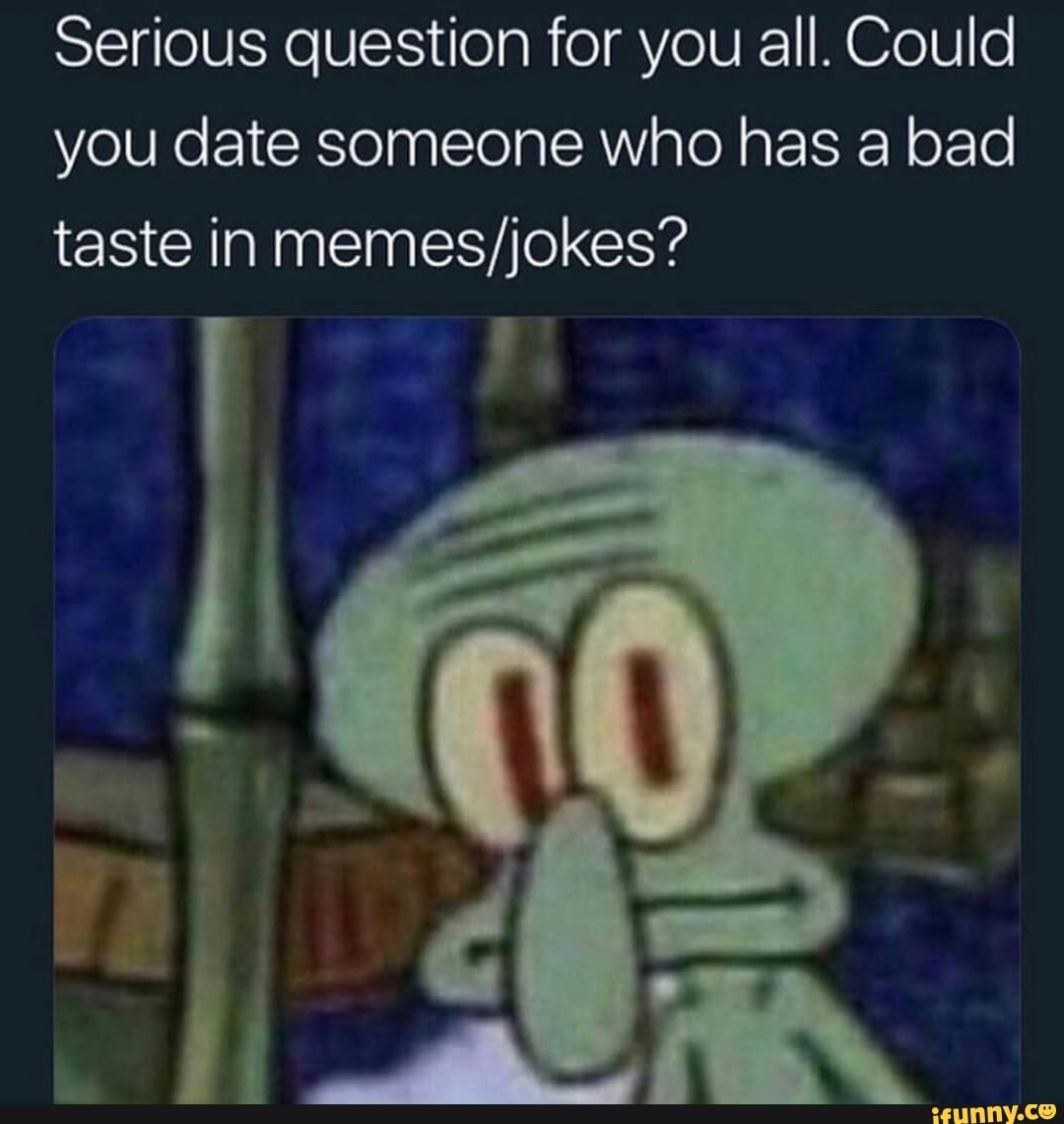 Serious question for you all. Could you date someone who has a bad ...