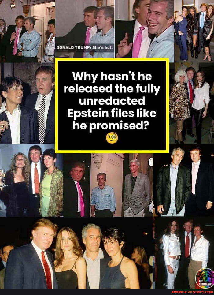 Why hasn't he released the fully unredacted Epstein files like he ...