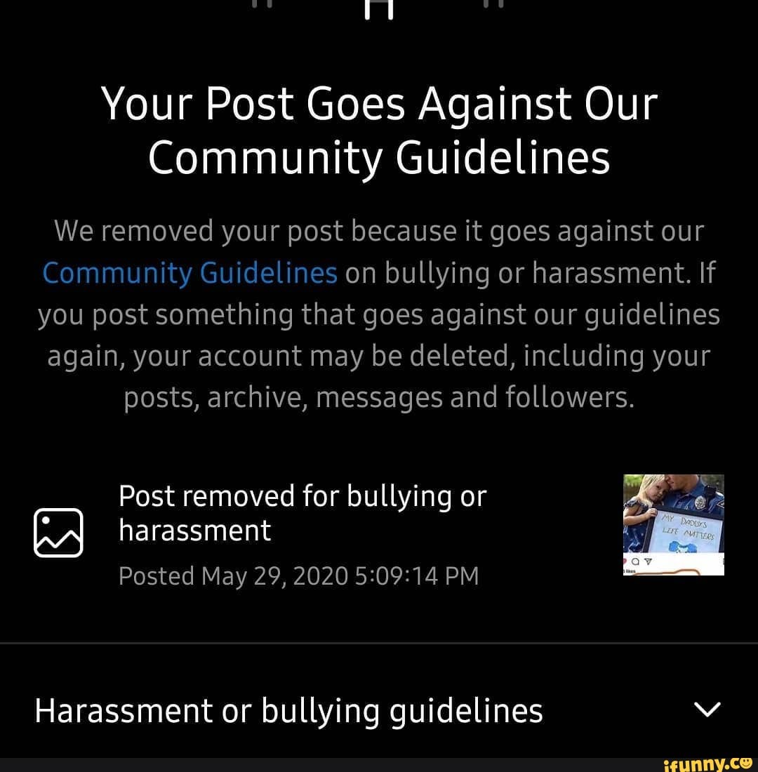 Your Post Goes Against Our Community Guidelines We removed your post ...