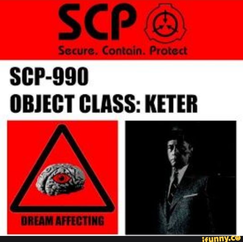 SCP-990 OBJECT CLASS: KETER - iFunny