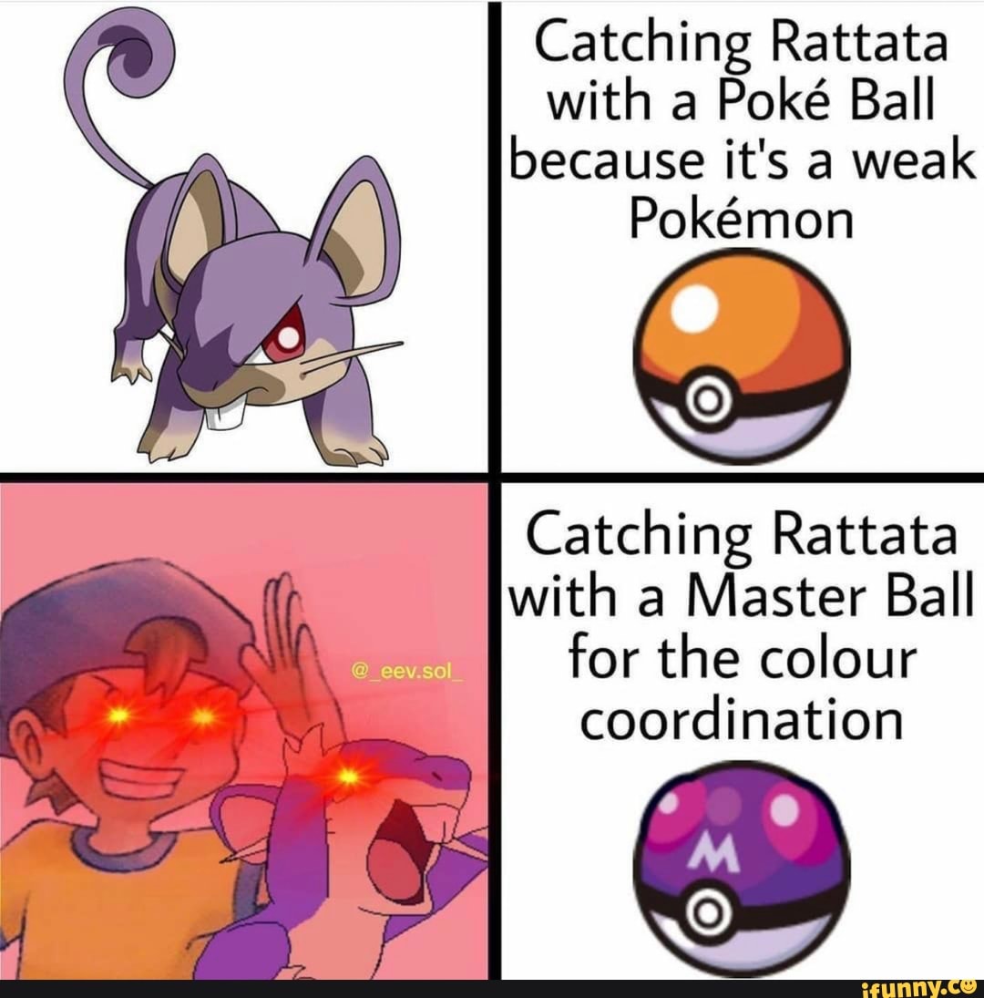Catching Rattata with a Pok Ball because it's a weak Pokmon Catching ...
