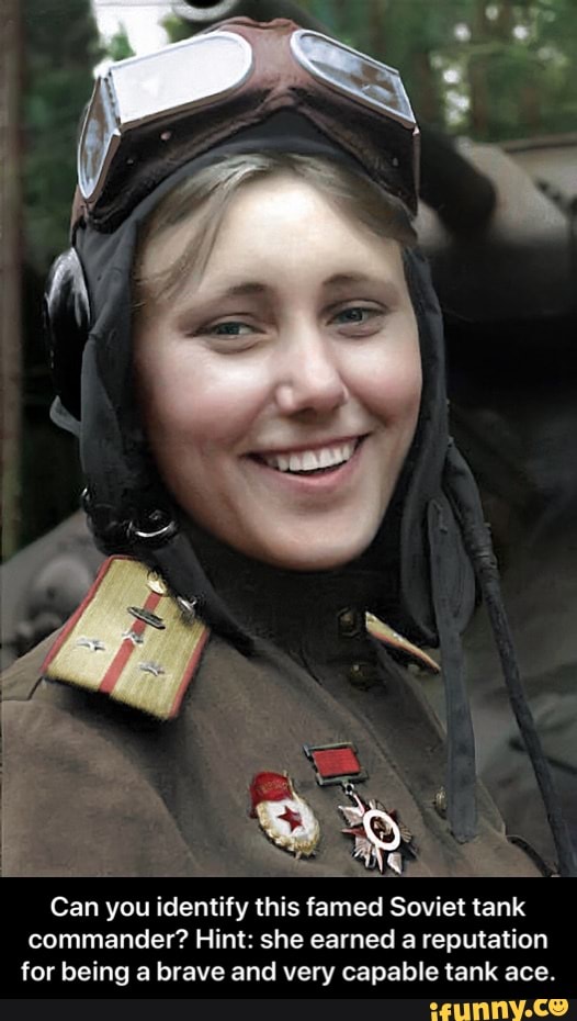 Can you identify this famed Soviet tank commander? Hint: she earned a ...