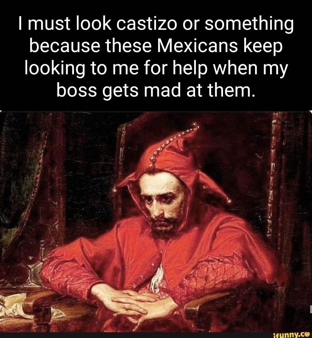 Castizo memes. Best Collection of funny Castizo pictures on iFunny