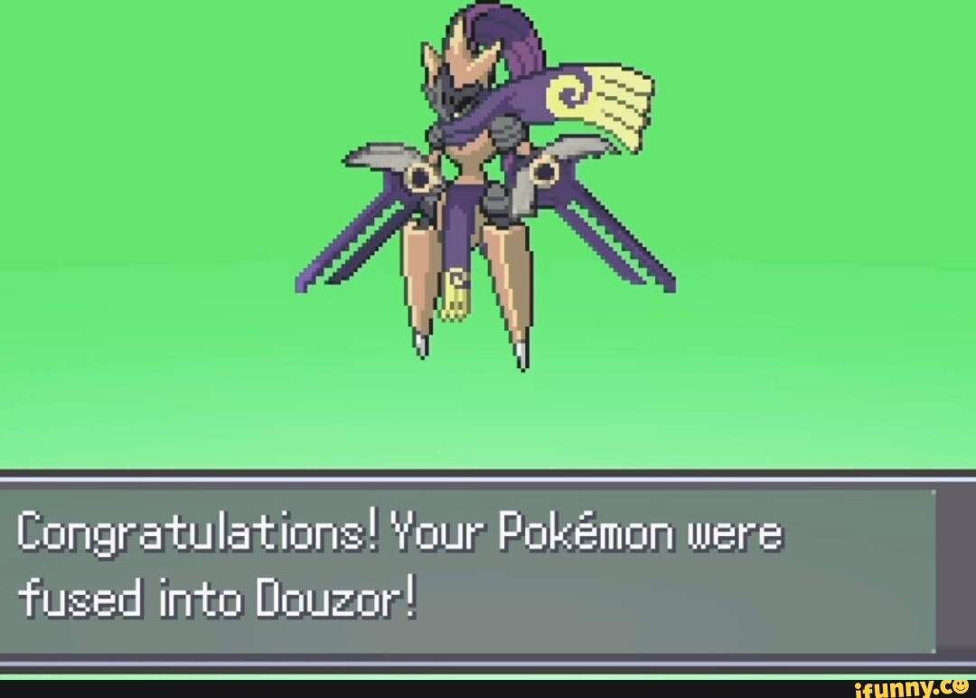 Congratulations! Your PokEmon were fused into Douzor! - iFunny