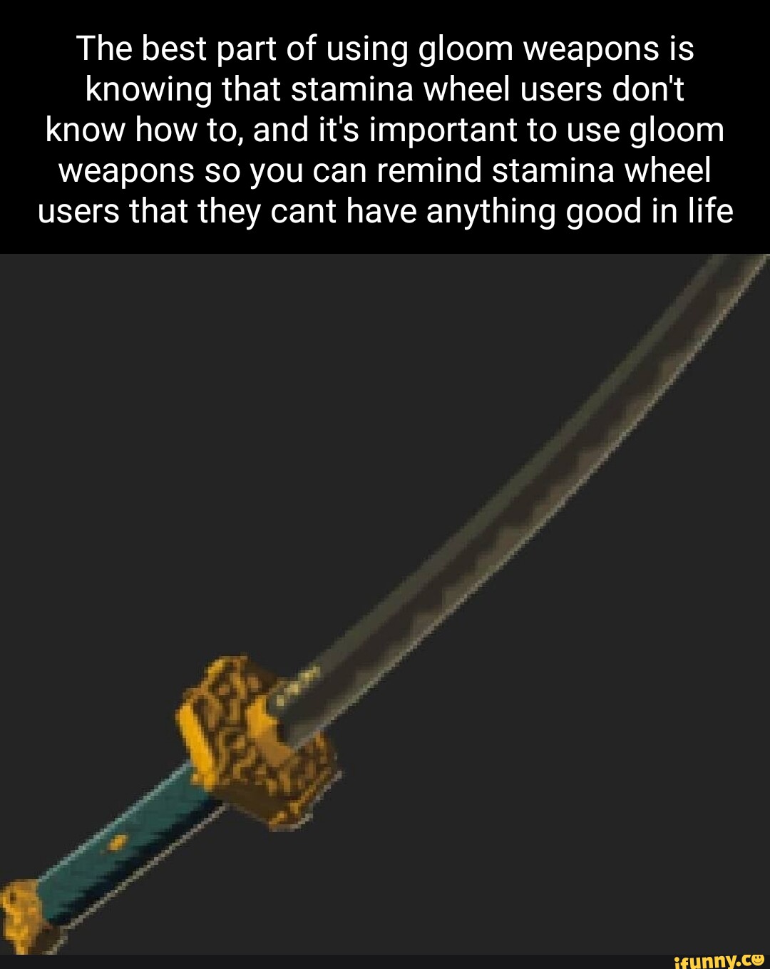 The best part of using gloom weapons is knowing that stamina wheel ...