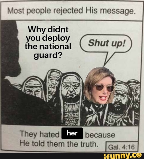 Most people rejected His message. Why didnt you deploy the national ...