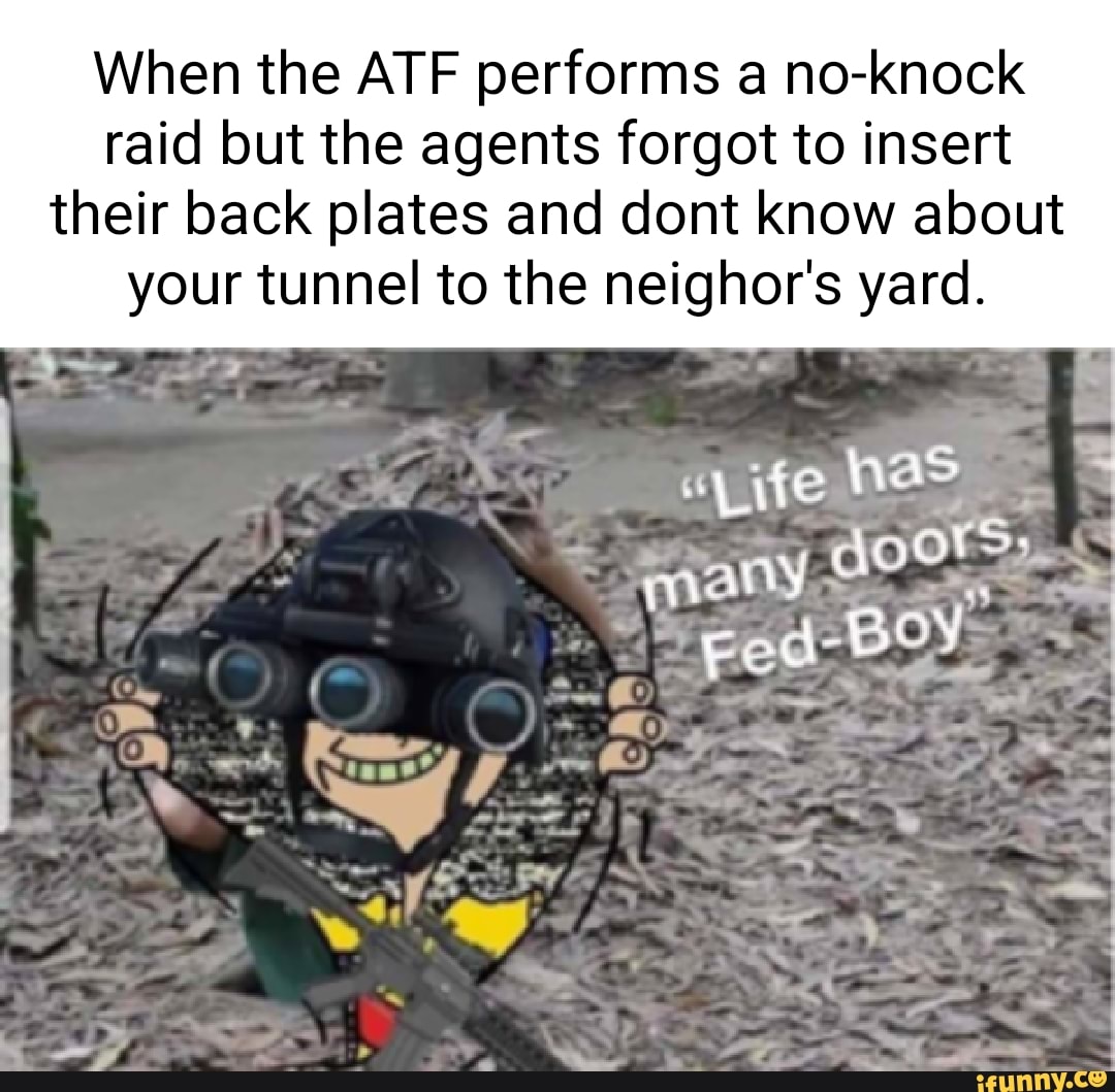 When the ATF performs a no-knock raid out the agents forgot to insert ...