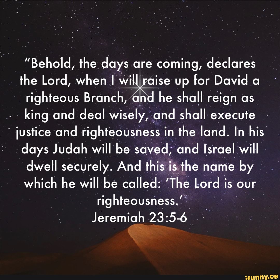 "Behold, the days are coming, declares the Lord, when will raise up for ...