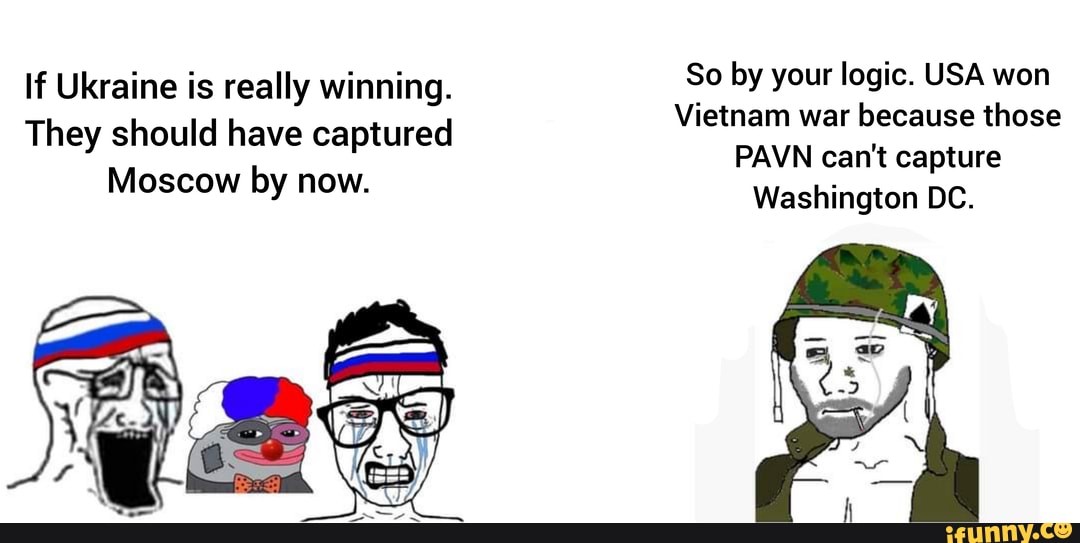 If Ukraine is really winning. They should have captured Moscow by now ...