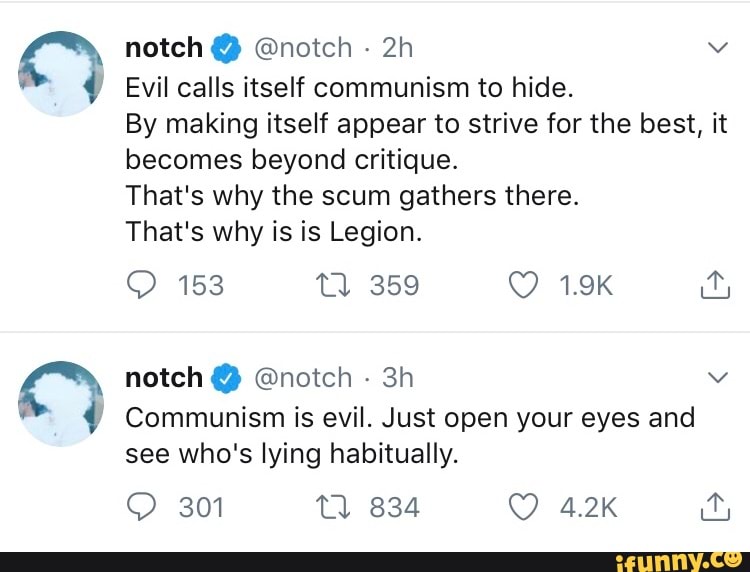 N notcha @notch 2h ' ? Evil calls itself communism to hide. By making ...