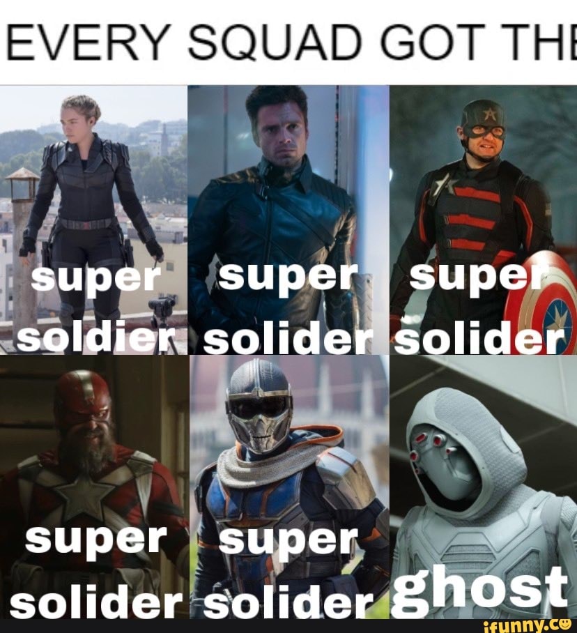EVERY SQUAD GOT TH super super supe soldier solider solider super super ...