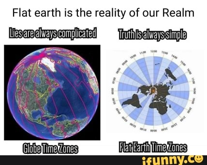 Flat earth is the reality of our Realm - iFunny