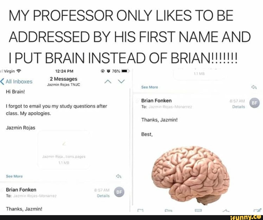 MY PROFESSOR ONLY LIKES TO BE ADDRESSED BY HIS FIRST NAME AND I PUT ...