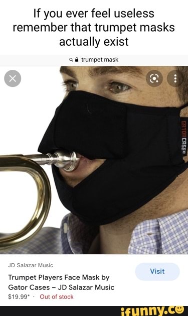 If you ever feel useless remember that trumpet masks actually exist ...
