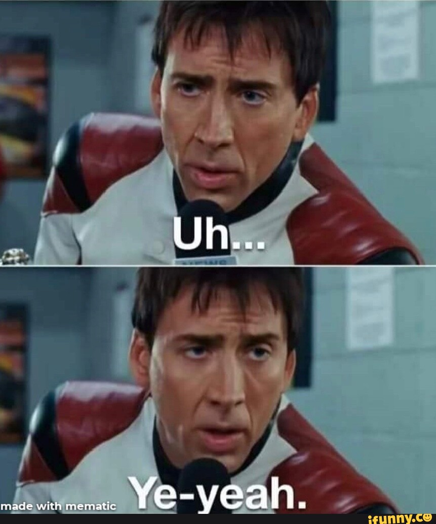 AN Uh... Ye-yeah. made with menn: - iFunny