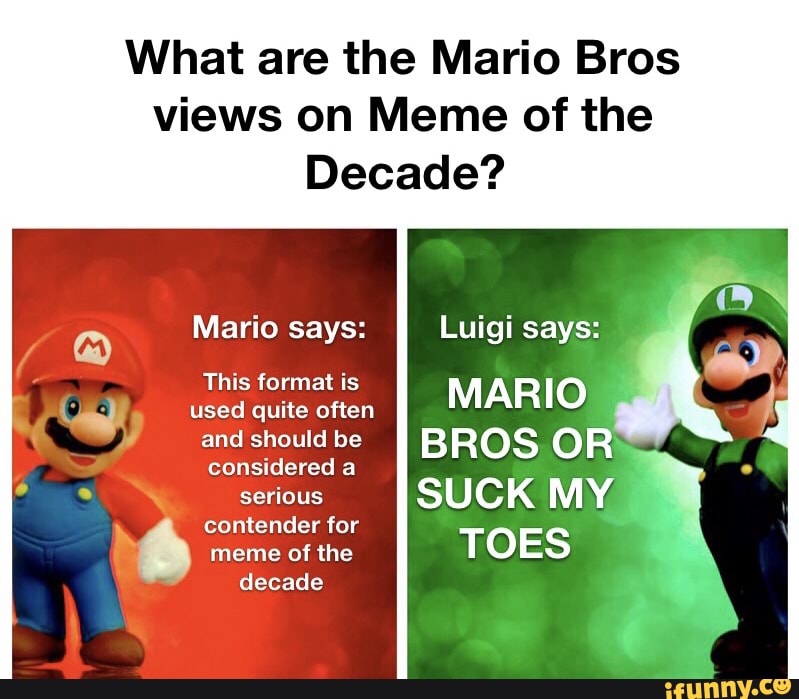 What are the Mario Bros views on Meme of the Decade? Mario says: This ...