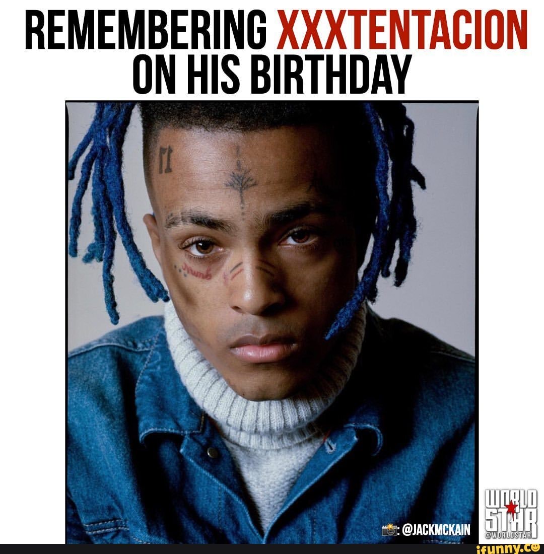 Remembering Xxxtentacion On His Birthday Ifunny