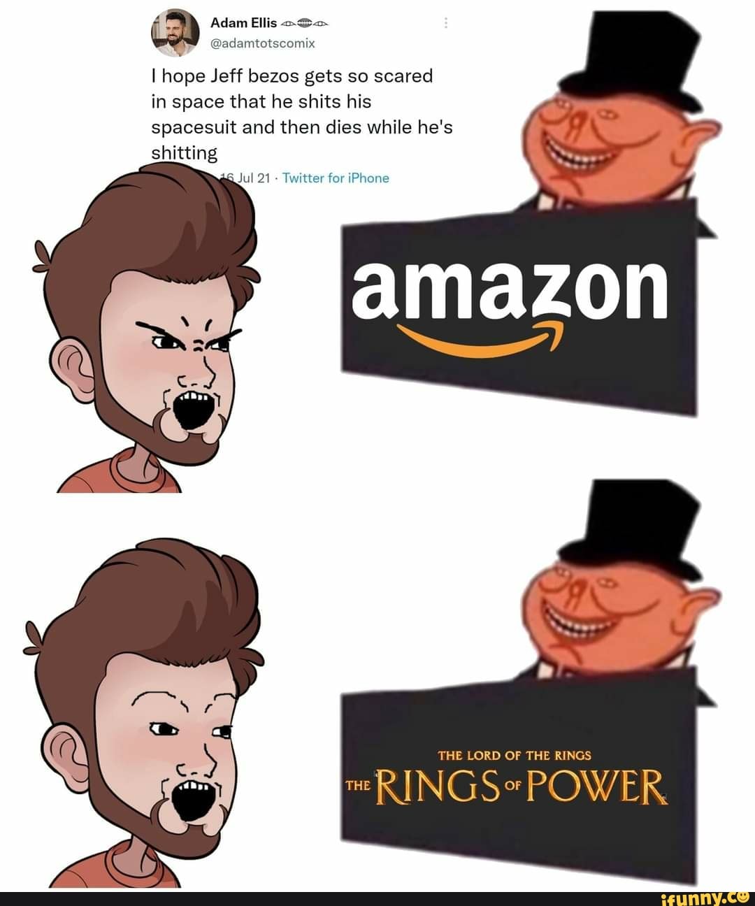 Adam Ellis I hope Jeff bezos gets so scared in space that he shits his ...