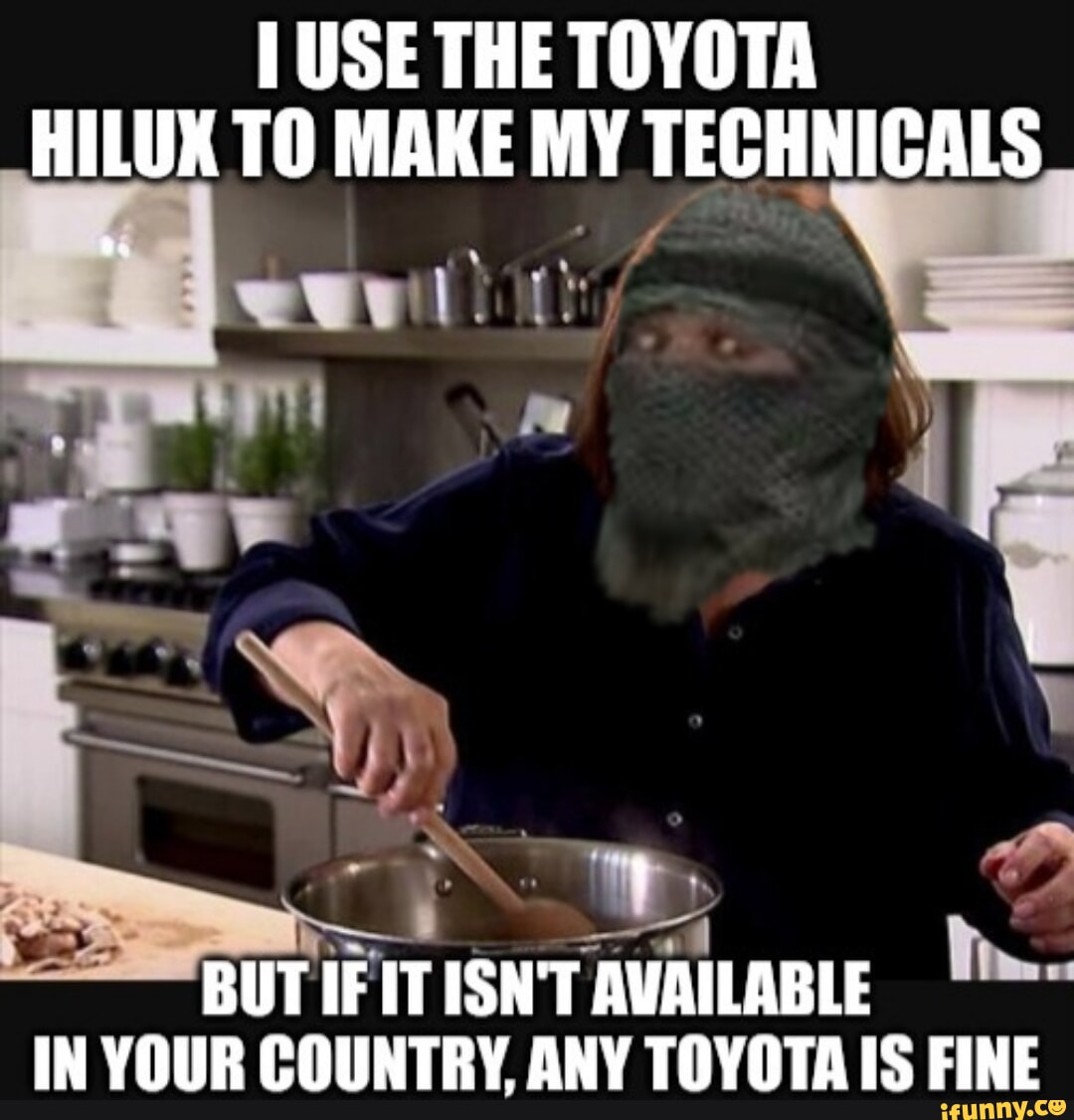 USE THE TOYOTA HILUX TO MAKE MY TECHNICALS we BUT IF IT ISN'T AVAILABLE ...