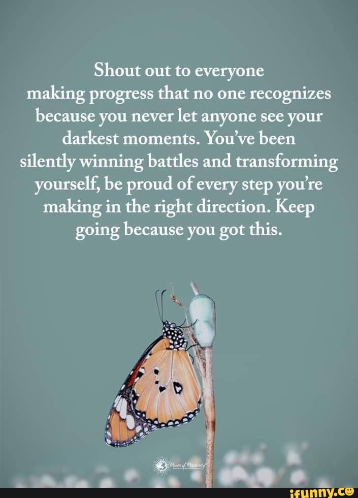 Shout out to everyone making progress that no one recognizes because ...