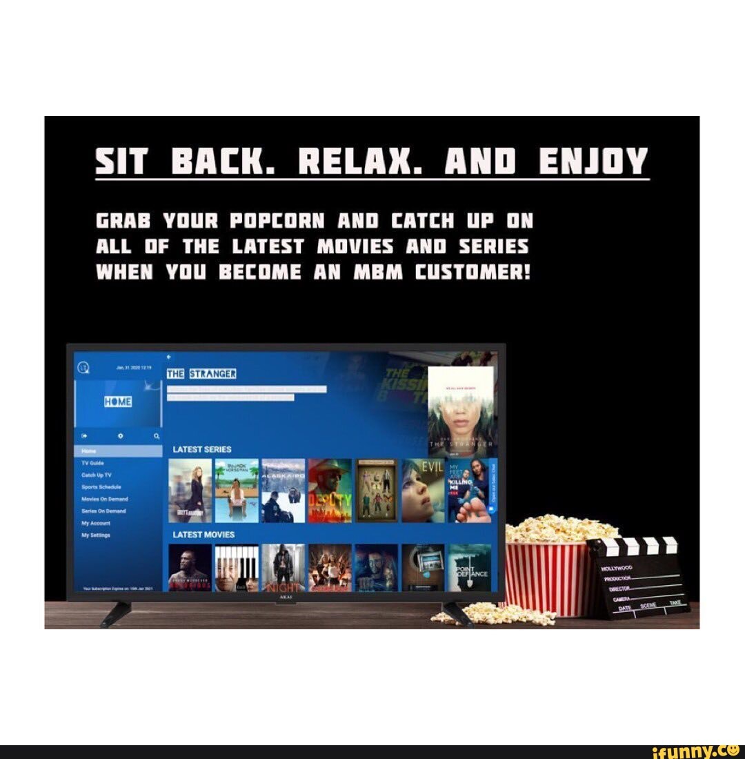 SIT BACK. RELAX. AND ENJOY GRAB YOUR POPCORN AND CATCH UP ON ALL OF THE ...