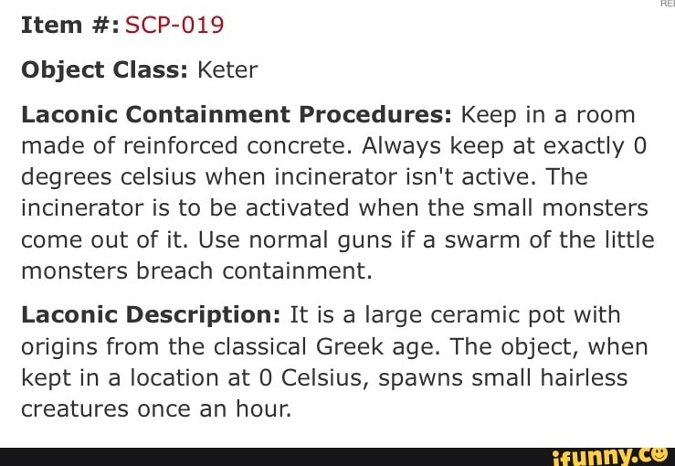 Item #:SCP-019 Object Class: Keter Laconic Containment Procedures: Keep ...