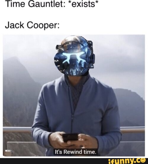 Time Gauntlet: *exists* Jack Cooper: It's Rewind time. - iFunny