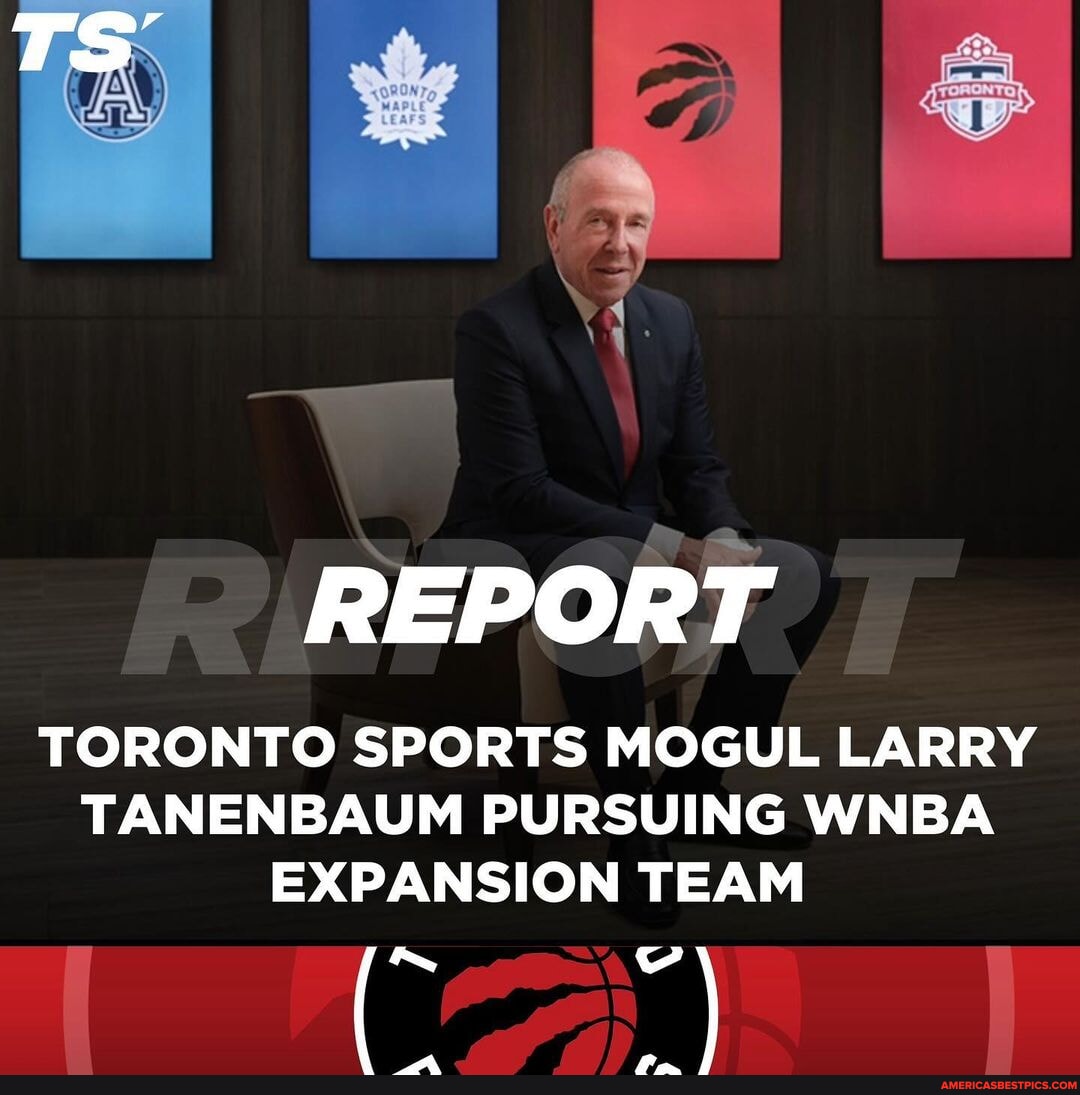 Billionaire Larry Tanenbaum is pursuing a WNBA expansion team for ...