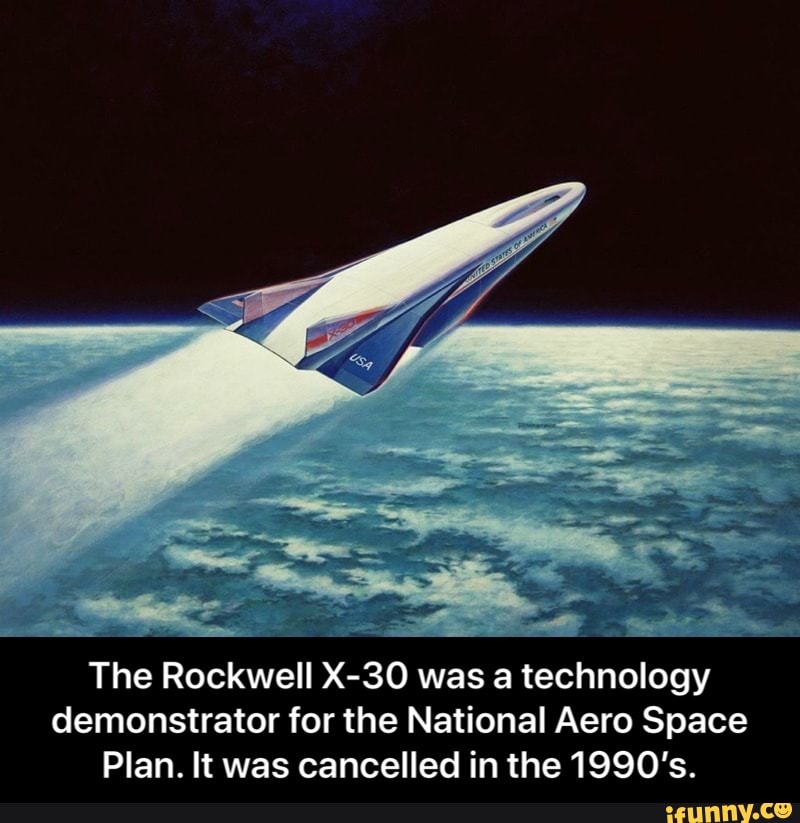 The Rockwell X-30 was a technology demonstrator for the National Aero ...