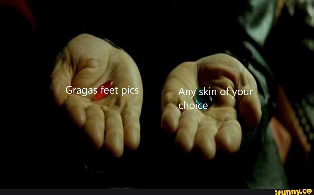 Gragas feet pics Any skin of your choice - iFunny