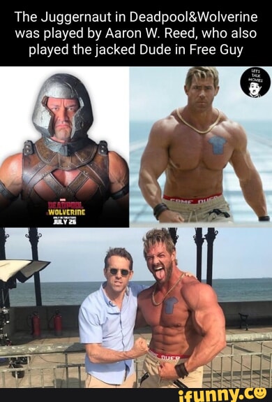The Juggernaut in was played by Aaron W. Reed, who also played the jacked Dude in Free Guy - iFunny