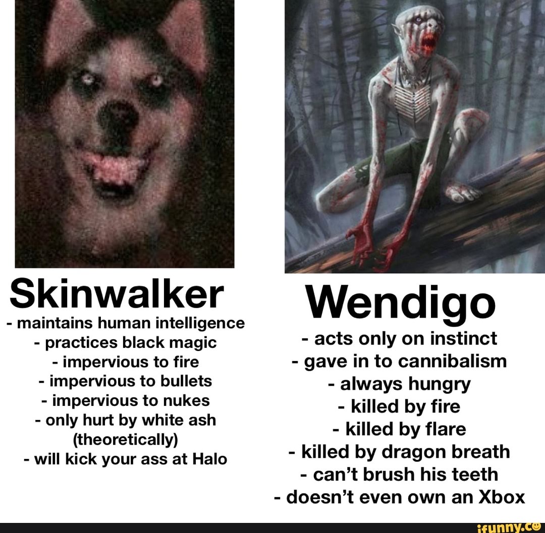 Skinwalker Wendigo - maintains human intelligence - practices black ...
