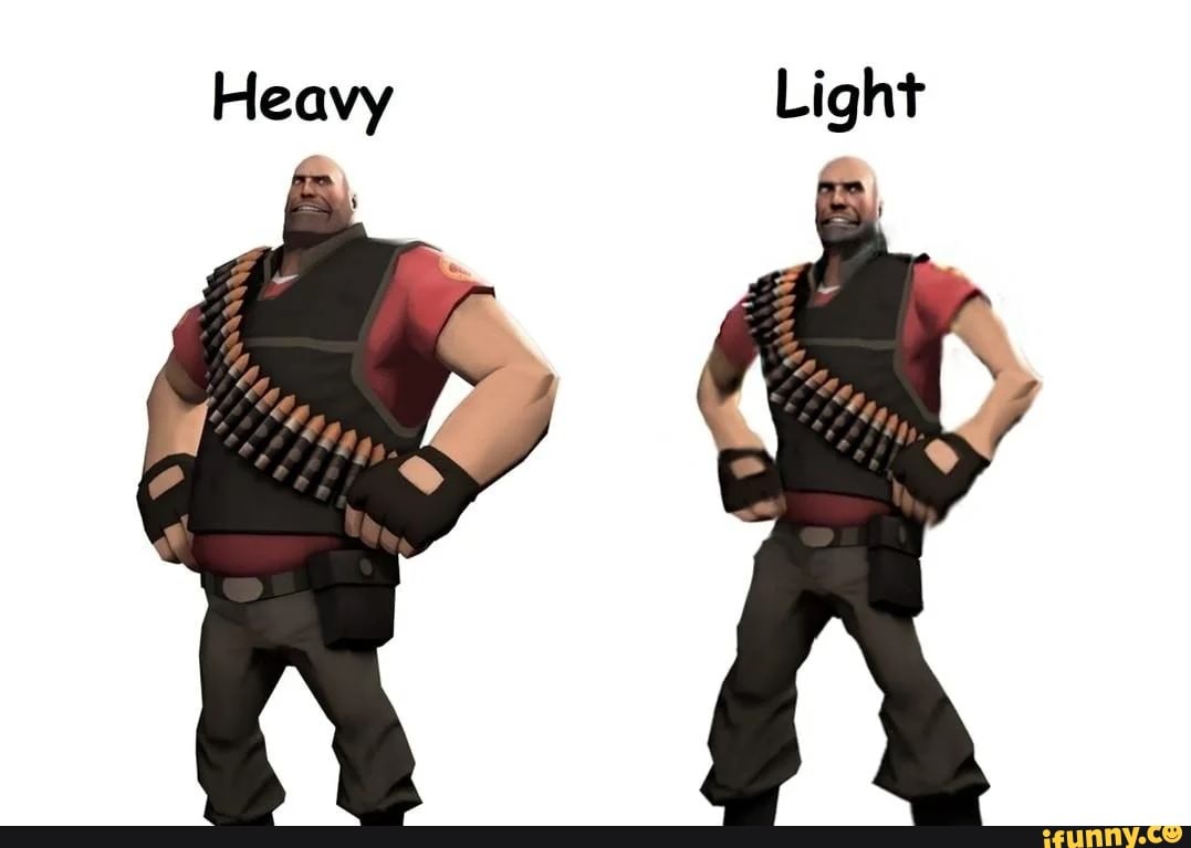 Heavy Light - iFunny