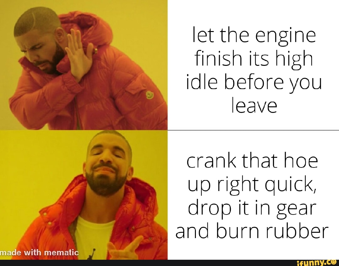 Let the engine finish its high idle before you leave crank that hoe up ...