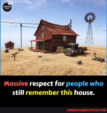 Massive respect for people who still remember this house. - America’s best pics and videos