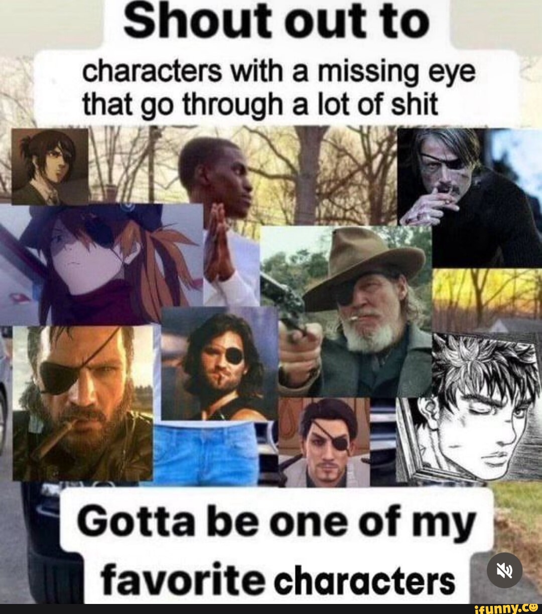 Out out to characters with a missing eye that go through a lot of shit ...