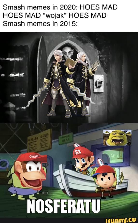 Smash memes in 2020: HOES MAD HO! ES MAD *wojak* HOES MAD Smash memes ...