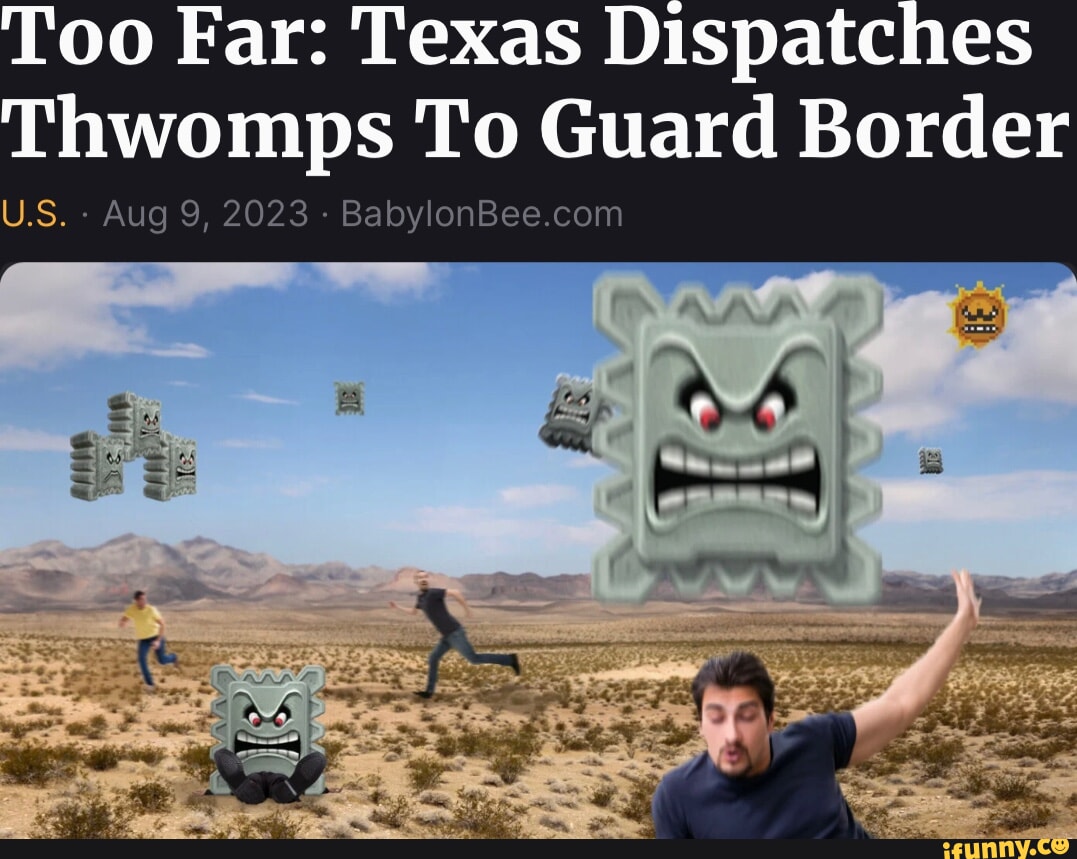 Too Far: Texas Dispatches Thwomps To Guard Border U.S. Aug 9, 2023 ...