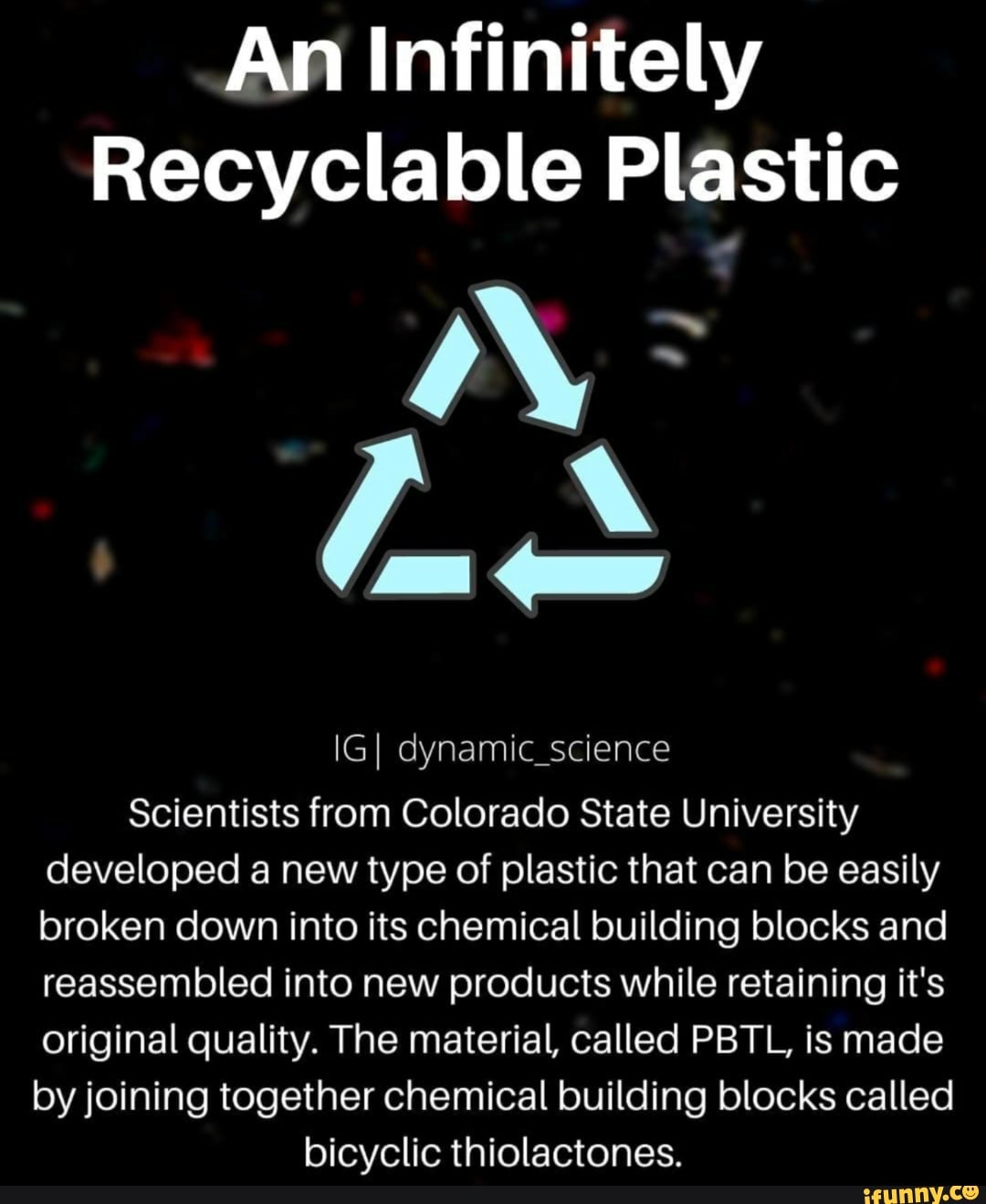 An Infinitely Recyclable Plastic AN > IGI dynamic_science Scientists ...