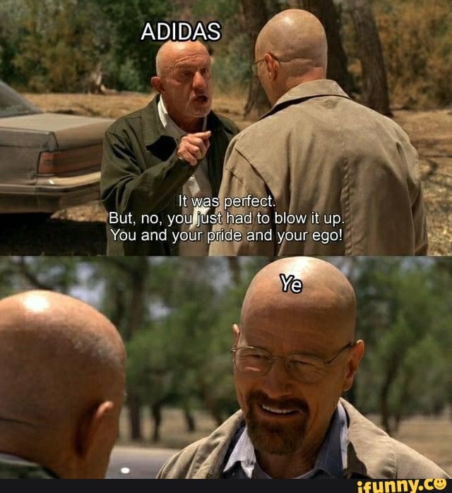 ADIDAS no, you our You and your prid - iFunny