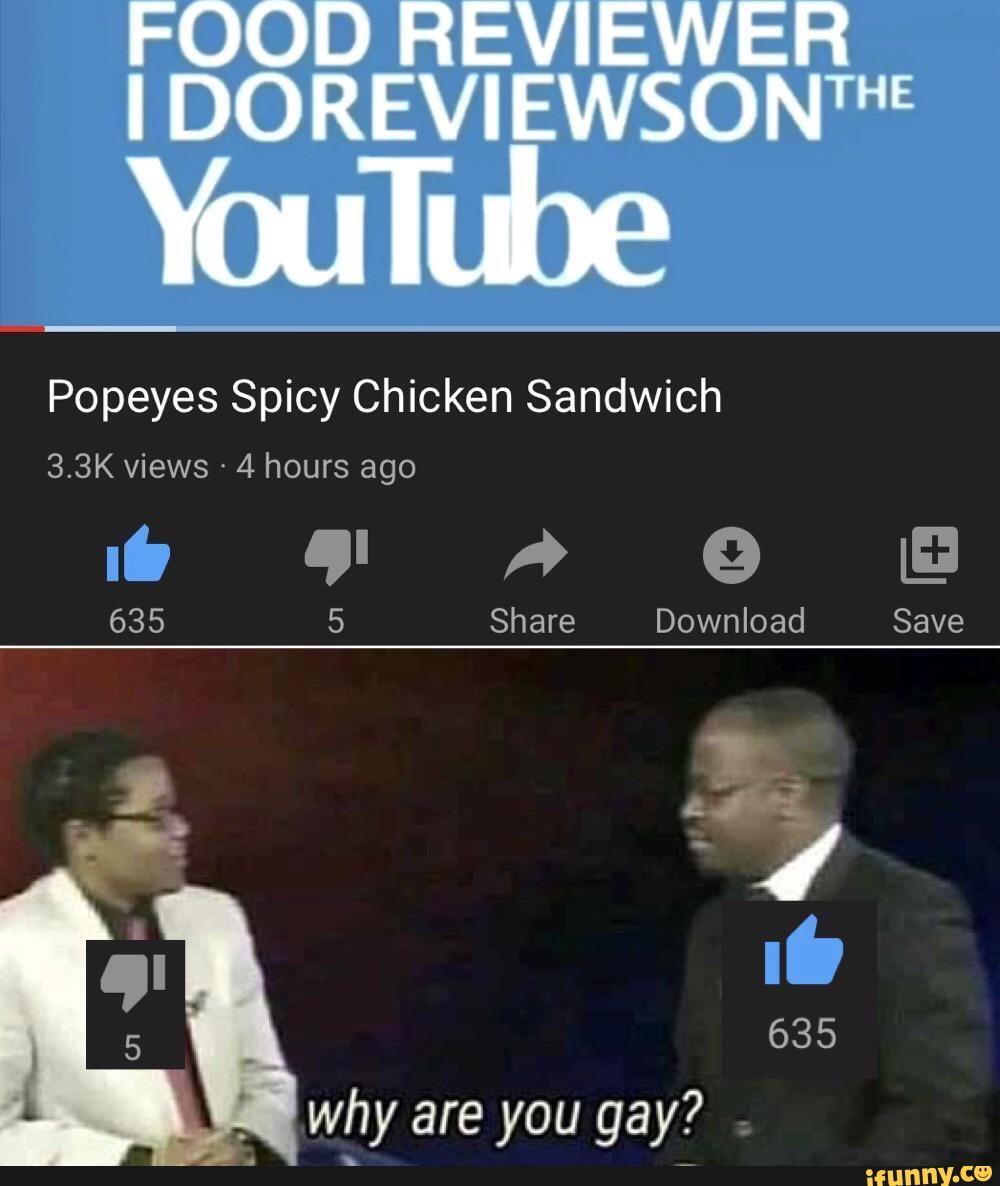 Popeyes Spicy Chicken Sandwich 635 why are you gay? = - iFunny
