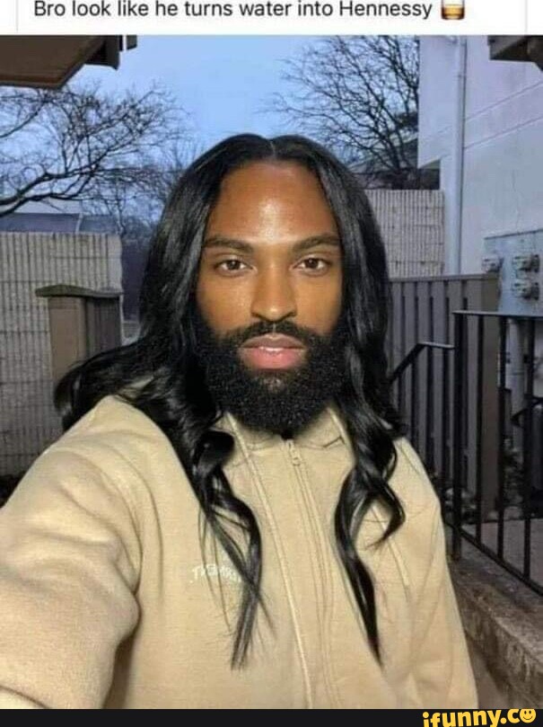 Bro look like he turns water into Hennessy - iFunny