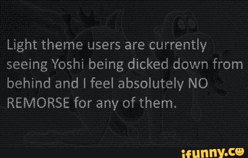 Light theme users are currentiy seeing Yoshi being dicked down from ...