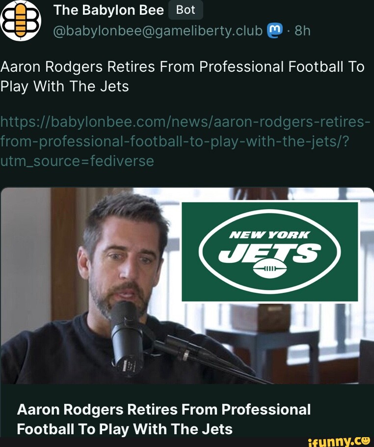 The Babylon Bee Bot Aaron Rodgers Retires From Professional Football To ...