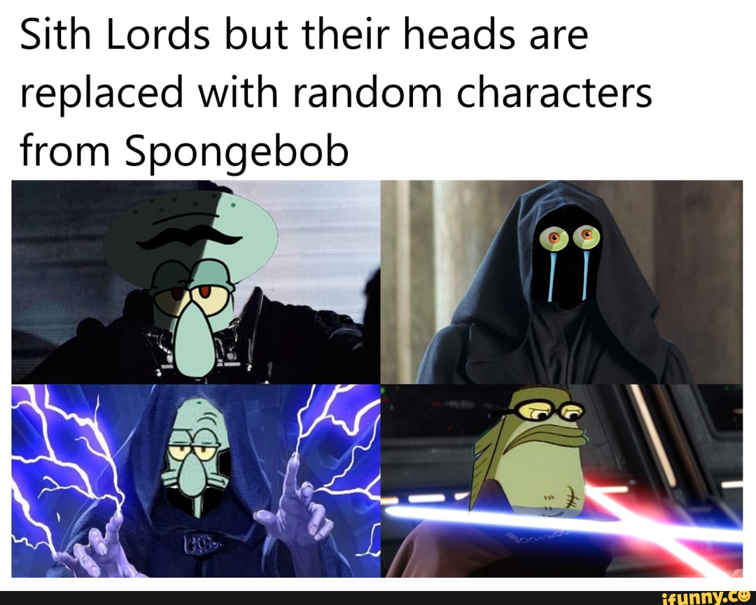 Sith Lords but their heads are replaced with random characters from ...