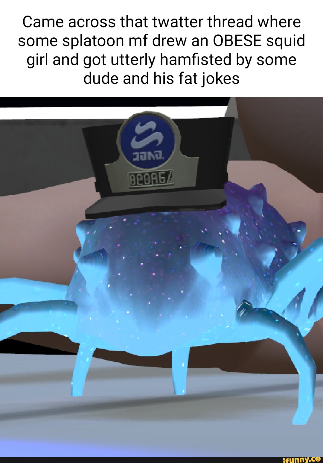 Came across that twatter thread where some splatoon mf drew an OBESE ...