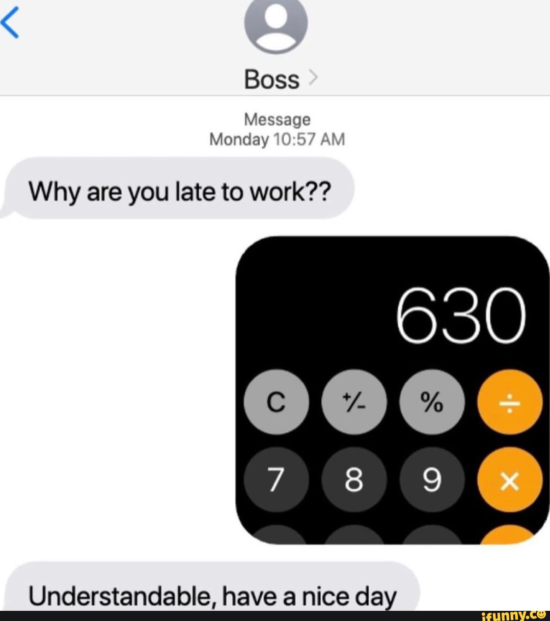 Boss Message Monday AM 630 Why are you late to work?? Understandable ...