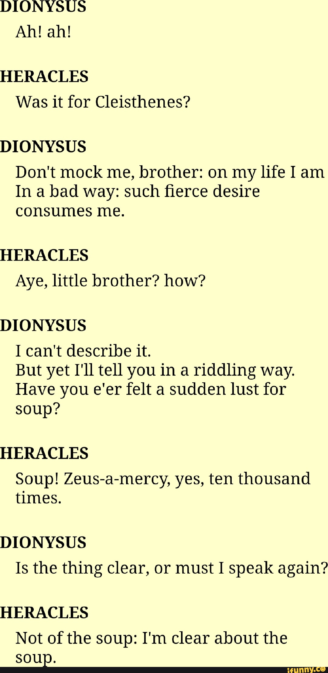 DIONYSUS Ah! ah! HERACLES Was it for Cleisthenes? DIONYSUS Don't mock ...