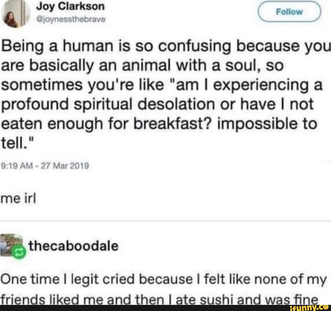 # II Joy Clarkson Follow Being a human is so confusing because you are ...